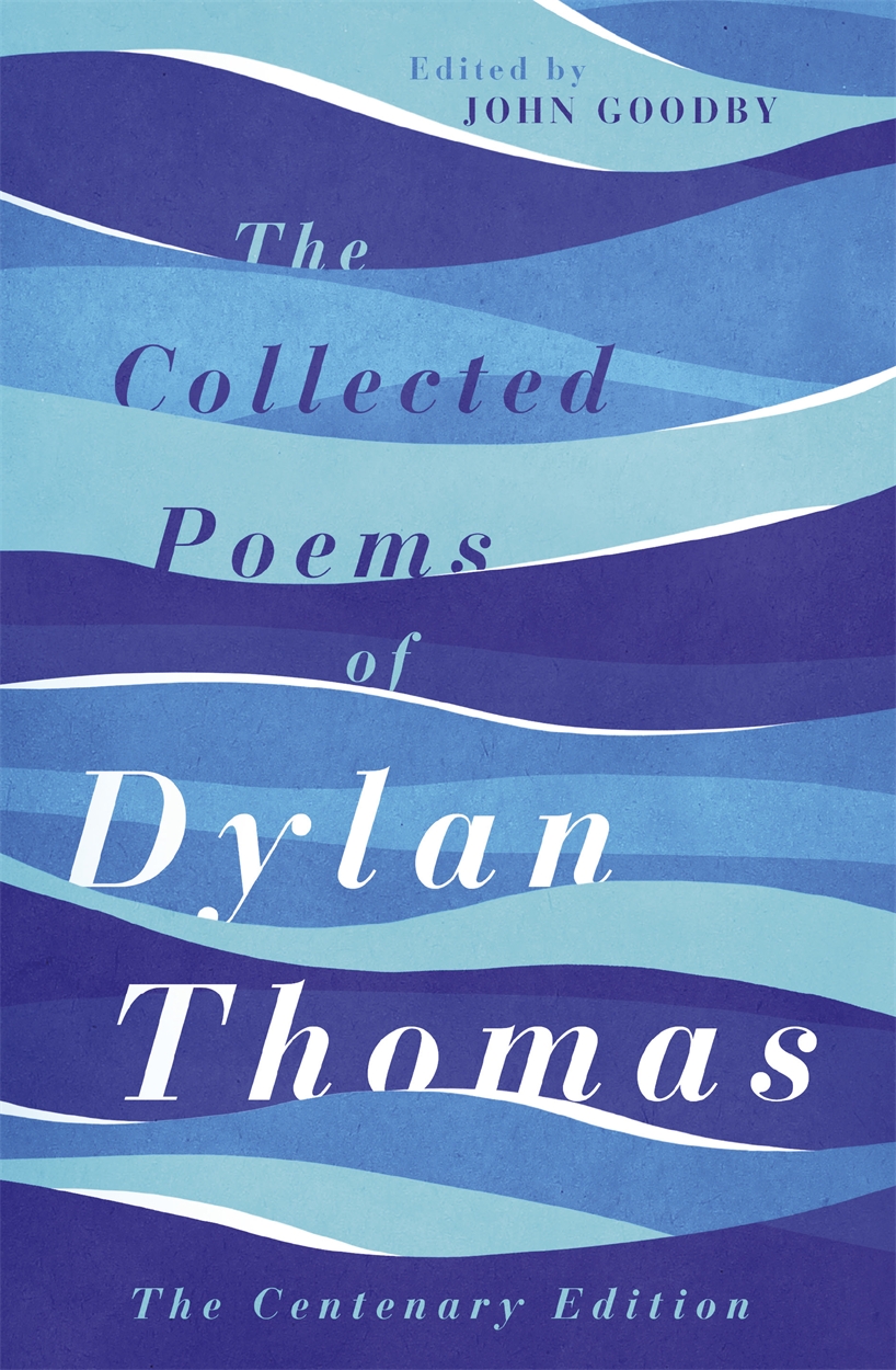 The Collected Poems of Dylan Thomas by Dylan Thomas | W&N - Ground ...