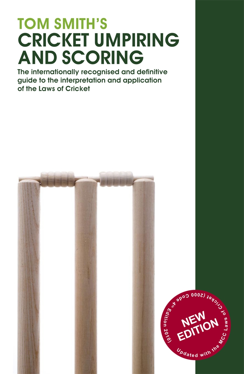 Tom Smith’s Cricket Umpiring And Scoring by Tom Smith | W&N - Ground ...
