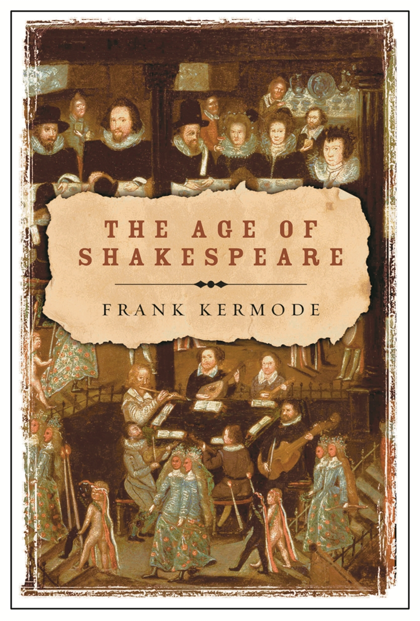 The Age of Shakespeare by Frank Kermode | W&N - Ground-breaking, award ...