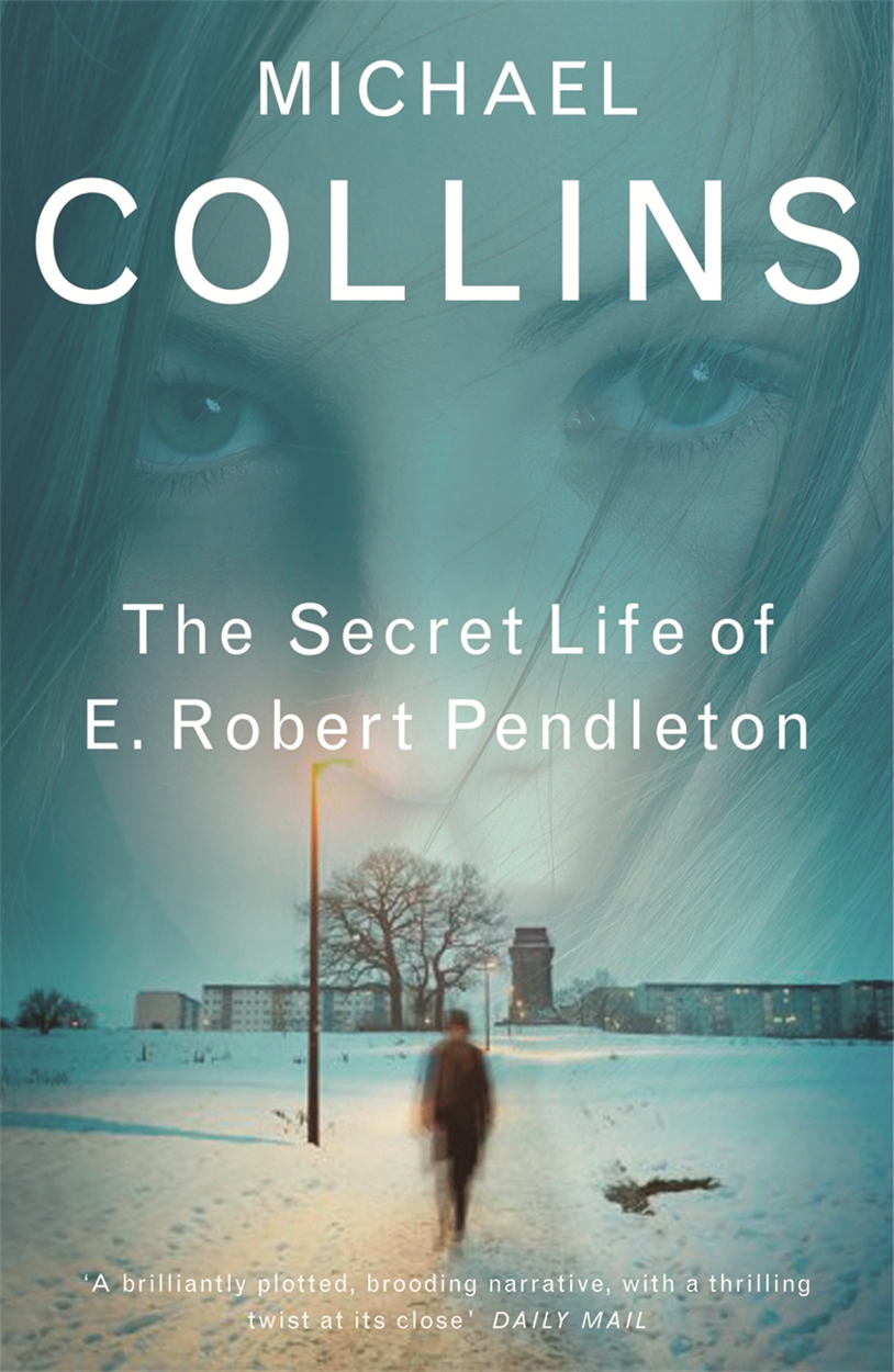 The Secret Life of E. Robert Pendleton by Michael Collins | W&N - Ground-breaking, award-winning ...