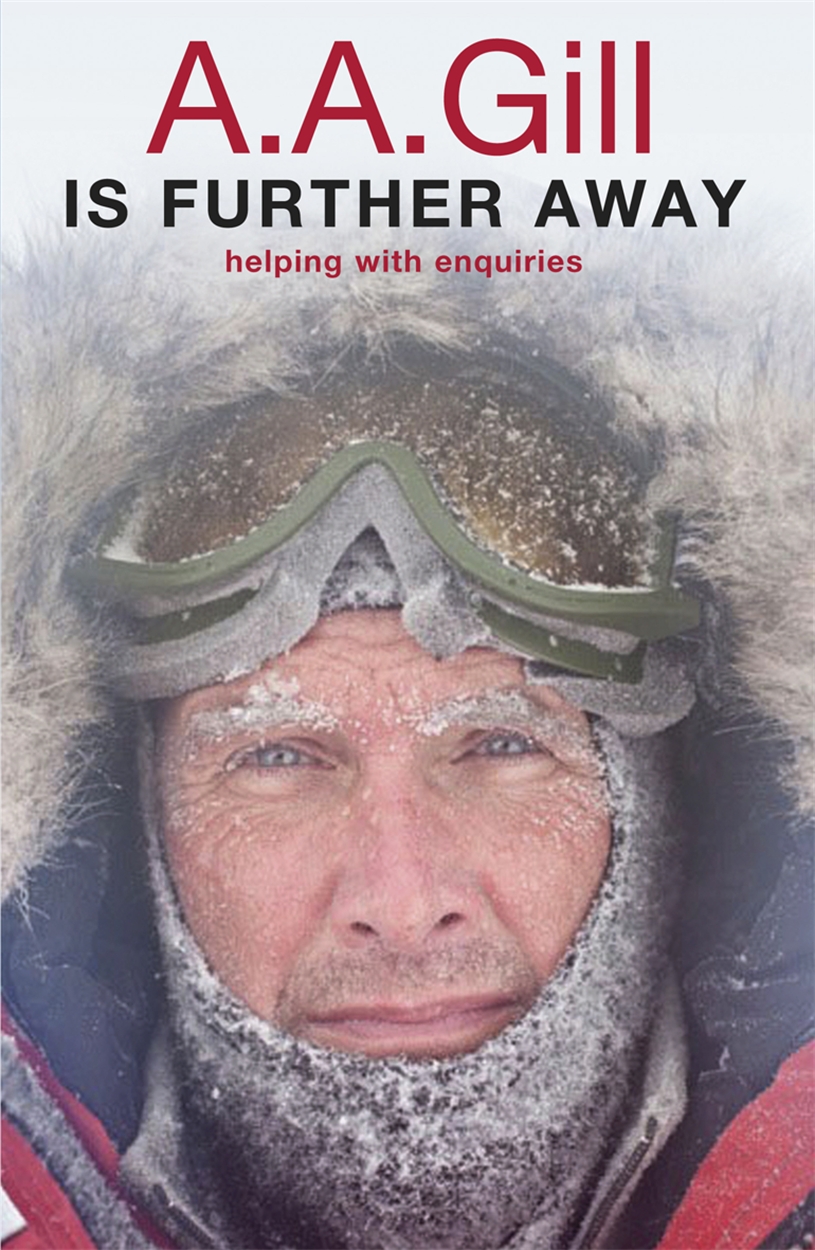 A.A. Gill is Further Away by Adrian Gill | W&N - Ground-breaking, award ...