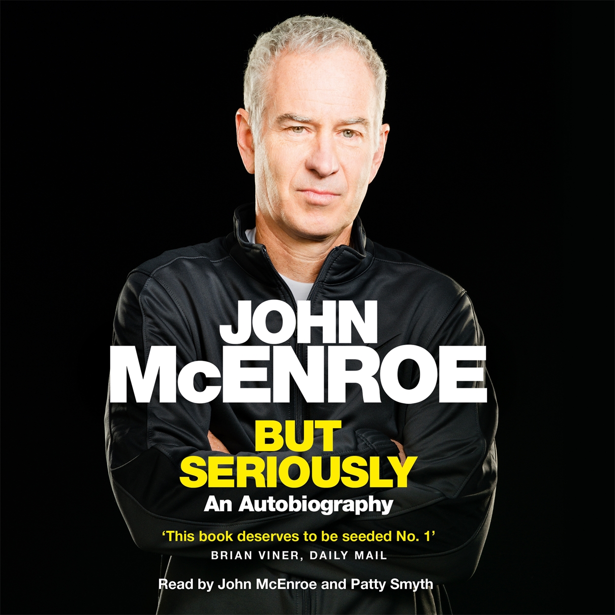 But Seriously by John McEnroe | W&N - Ground-breaking, award-winning ...