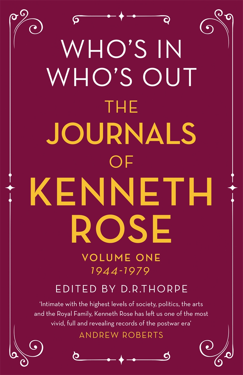 Who's In, Who's Out: The Journals of Kenneth Rose by Kenneth Rose | W&N ...