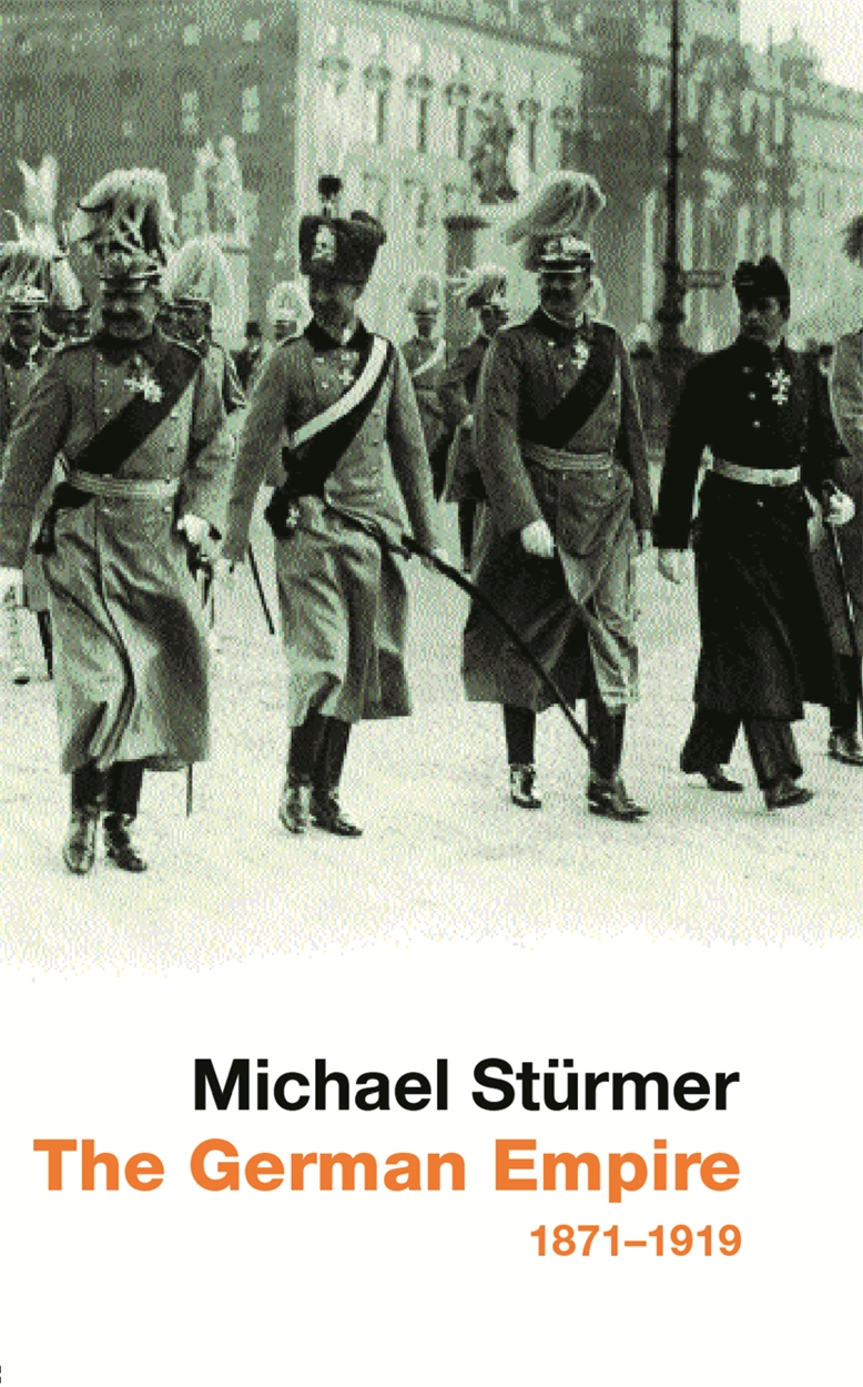 THE GERMAN EMPIRE by Michael Stuermer | W&N - Ground-breaking, award ...
