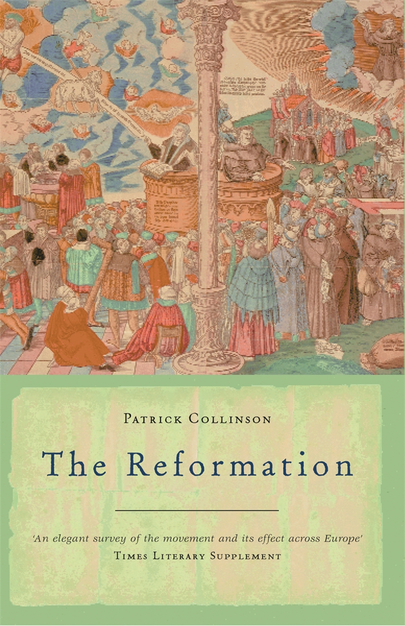The Reformation by Patrick Collinson | W&N - Ground-breaking, award ...