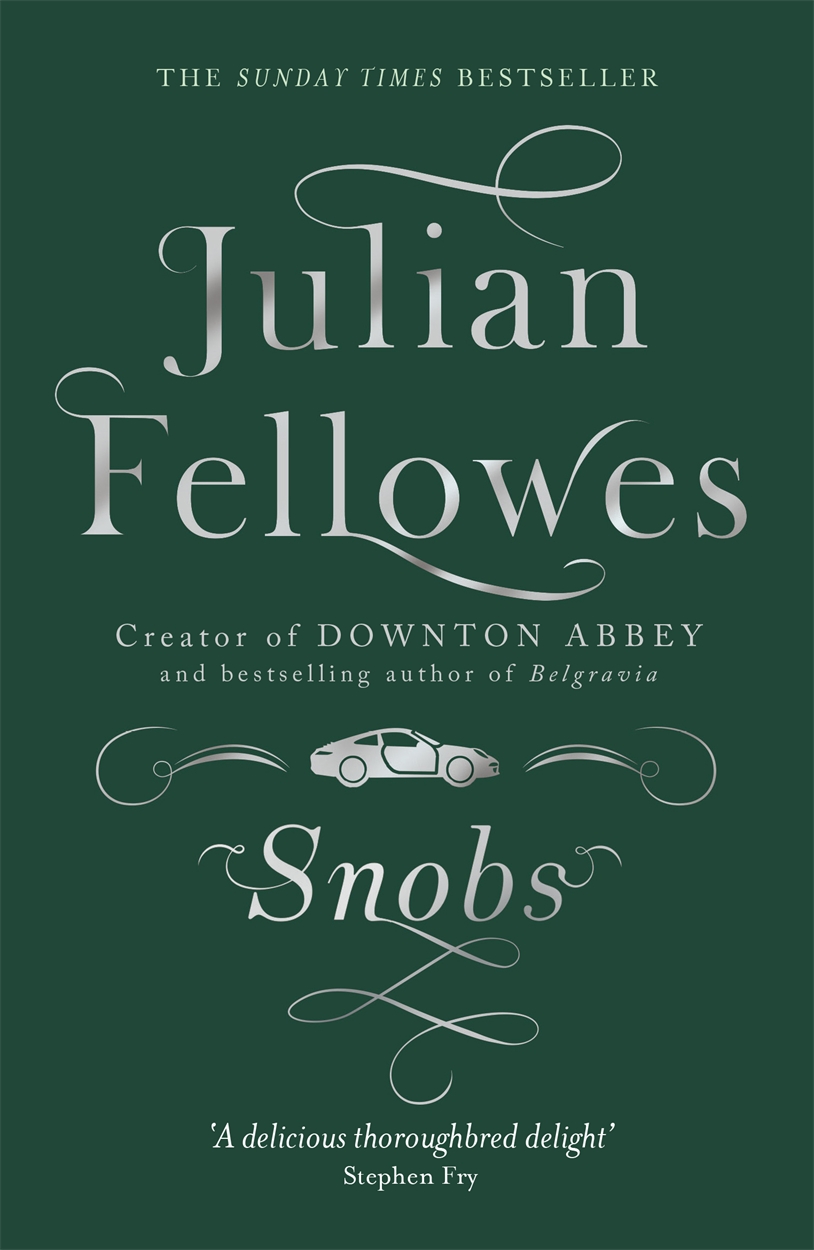 Snobs by Julian Fellowes | W&N - Ground-breaking, award-winning ...