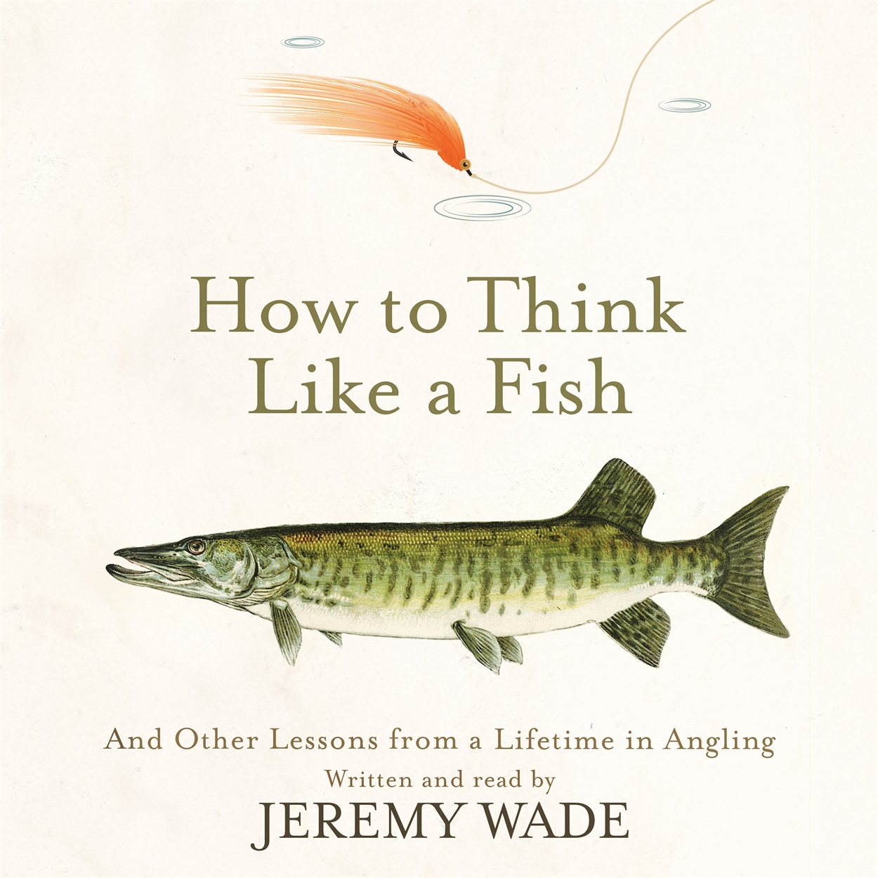 How to Think Like a Fish by Jeremy Wade | W&N - Ground-breaking, award ...