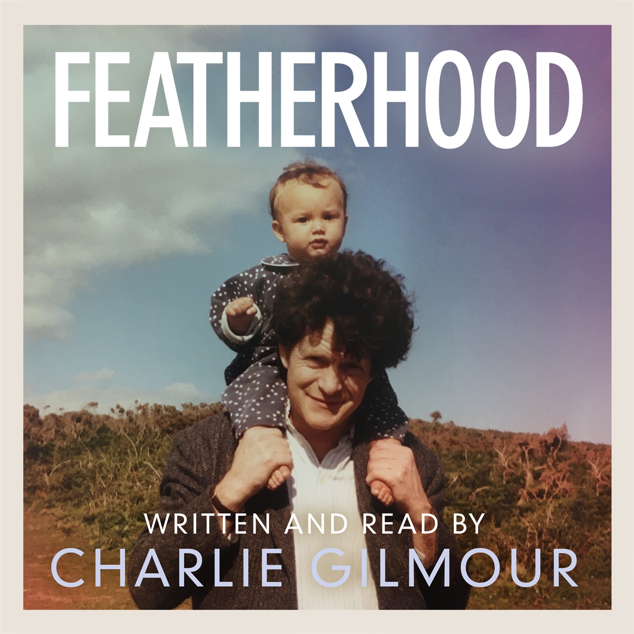Featherhood by Charlie Gilmour | W&N - Ground-breaking, award-winning ...
