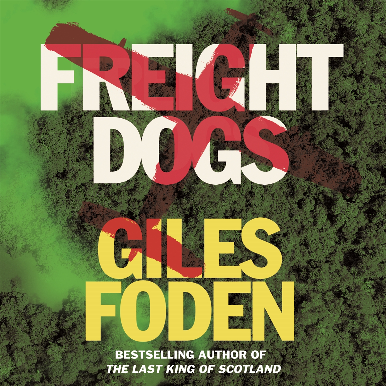 Freight Dogs by Giles Foden | W&N - Ground-breaking, award-winning ...