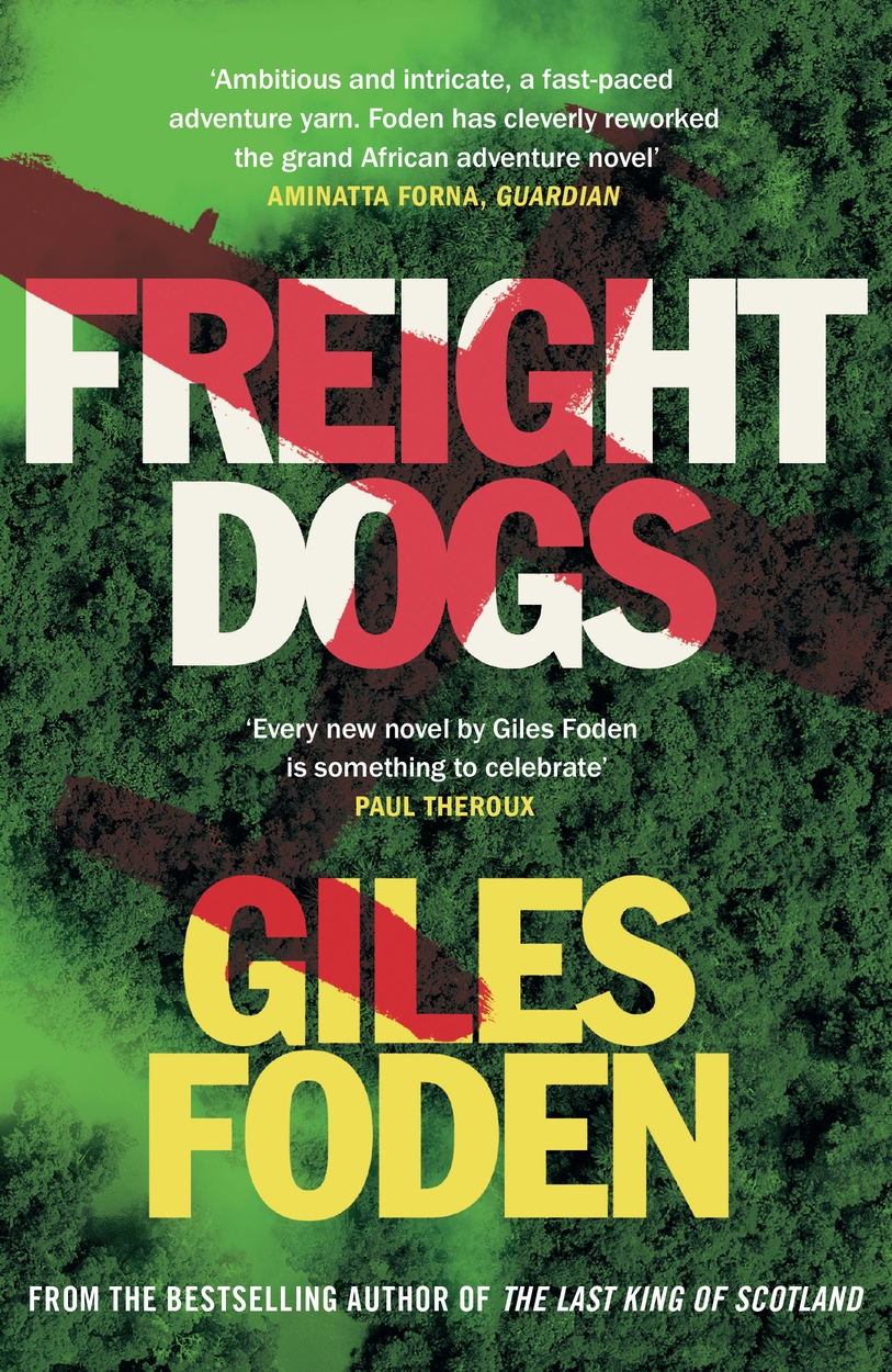 Freight Dogs by Giles Foden | W&N - Ground-breaking, award-winning ...