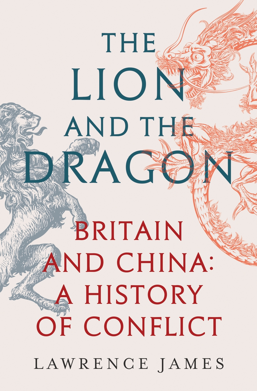 The Lion and the Dragon by Lawrence James | W&N - Ground-breaking ...