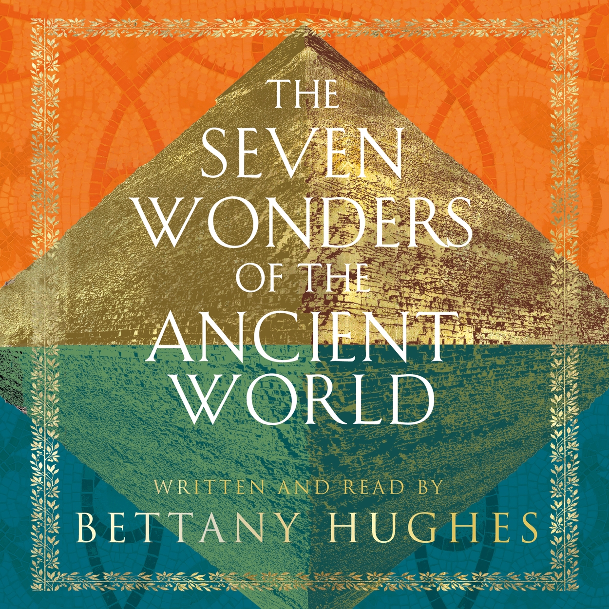 The Seven Wonders of the Ancient World by Bettany Hughes | W&N - Ground ...