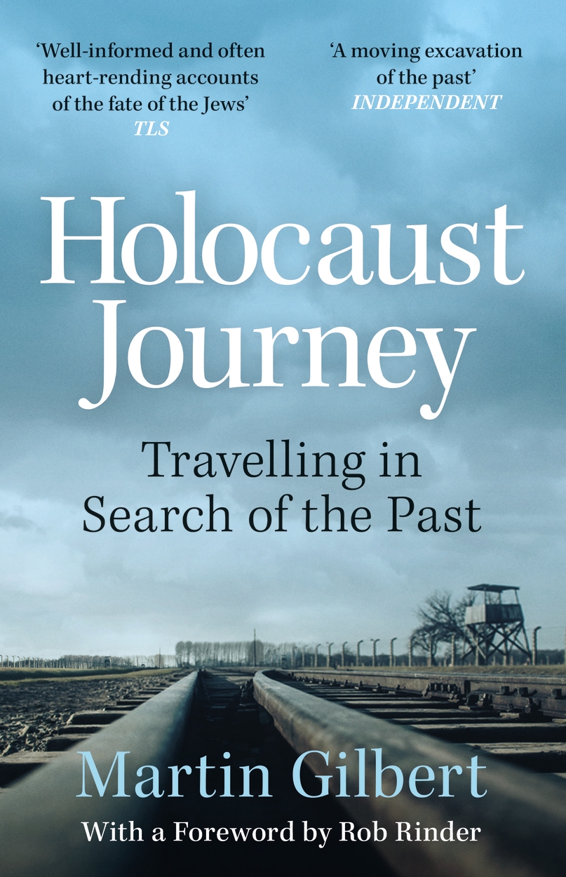 Holocaust Journey: Travelling In Search Of The Past by Martin Gilbert | W&N - Ground-breaking ...