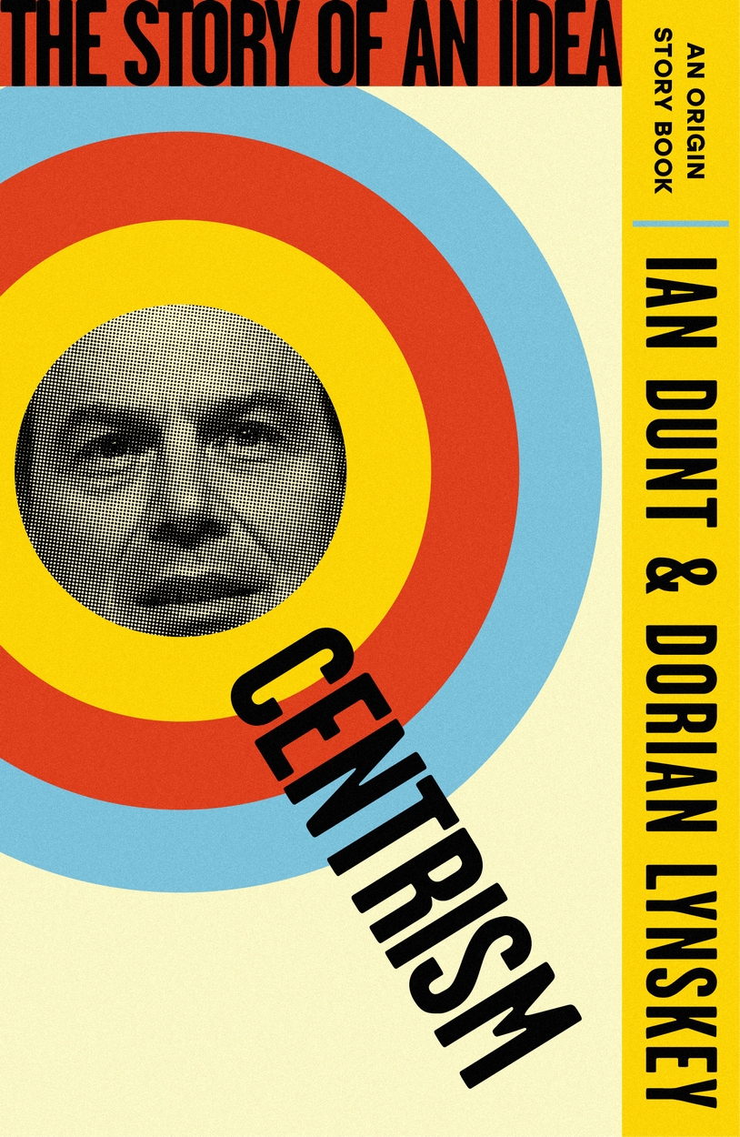Centrism by Ian Dunt | W&N - Ground-breaking, award-winning, thought ...