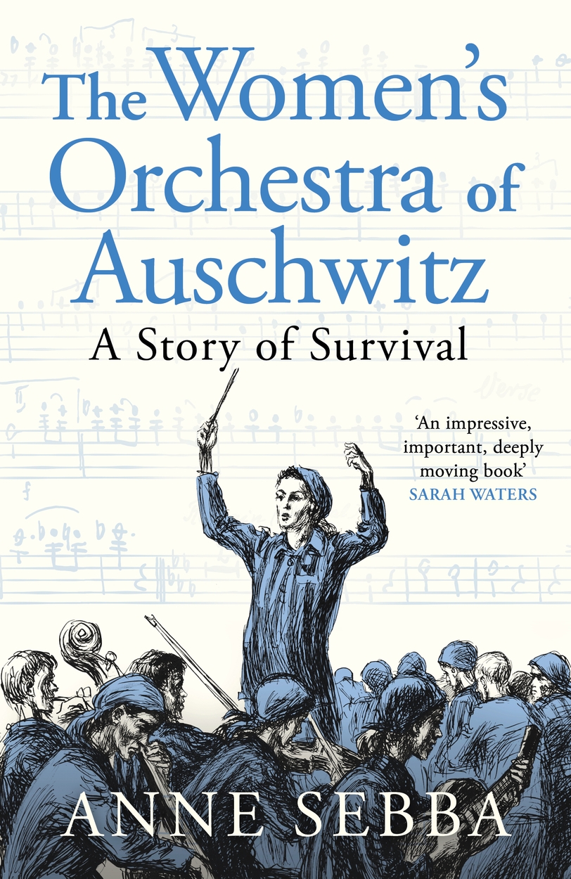 The Women’s Orchestra of Auschwitz by Anne Sebba | W&N - Ground ...