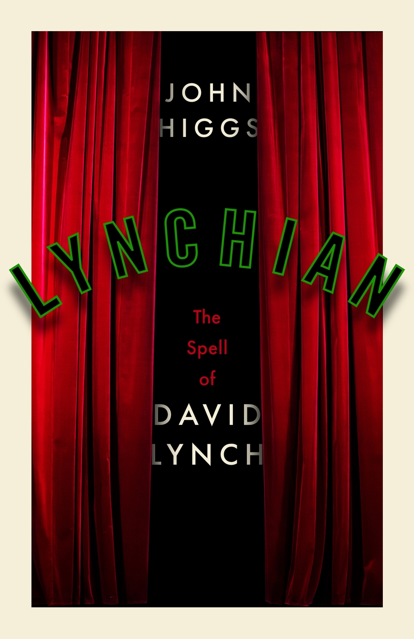 Lynchian by John Higgs | W&N - Ground-breaking, award-winning, thought ...